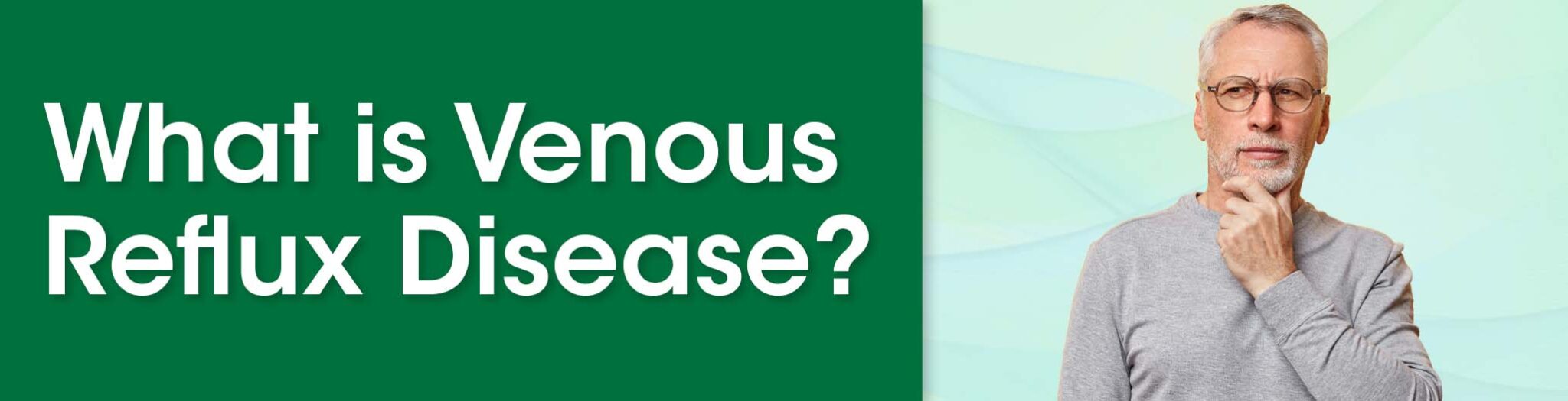 What is Venous Reflux Disease (or Chronic Venous Insufficiency)? | DOC ...